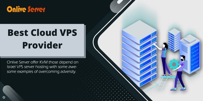 Facts About Best Cloud VPS Provider That'll - Onlive Server