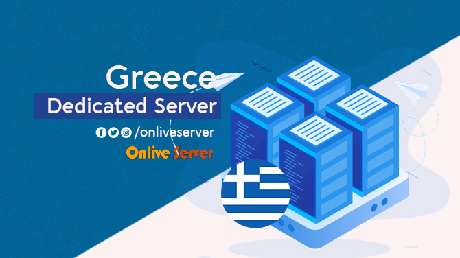 Use the Advanced Features of Greece Dedicated Server - Onlive Server