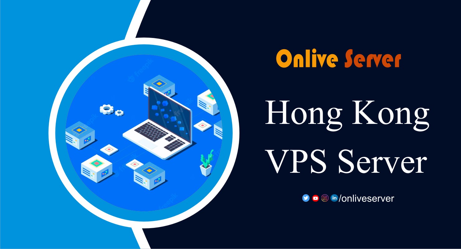 What You Need to Know About How Hong Kong VPS Server Work